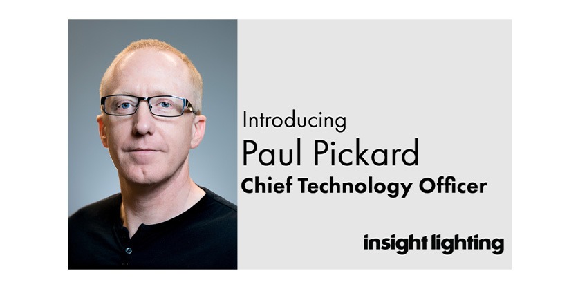 Insight Lighting announces Paul Pickard as Chief Technology Officer ...