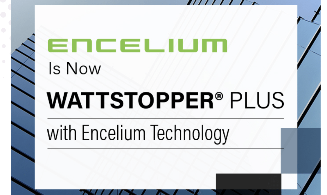 Legrand Rebrands Encelium as Wattstopper PLUS, Strengthens Lighting ...